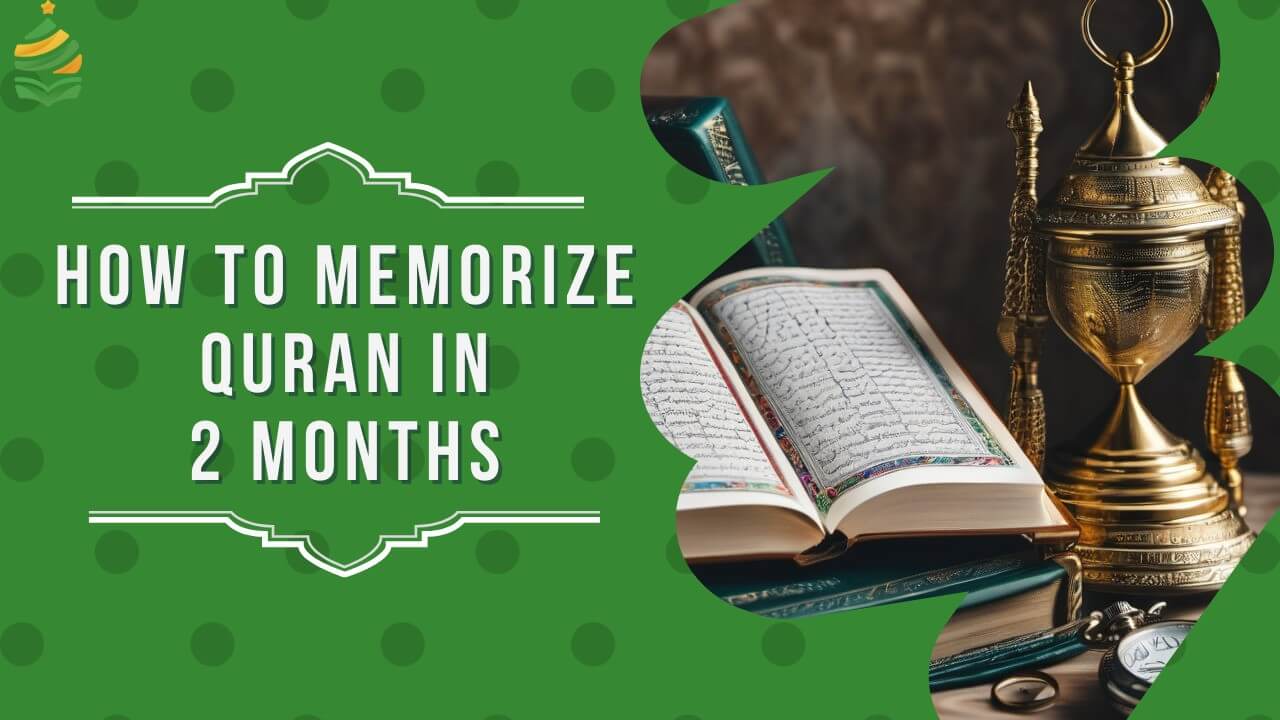 How To Memorize Quran In 2 Months? | Complete Guide
